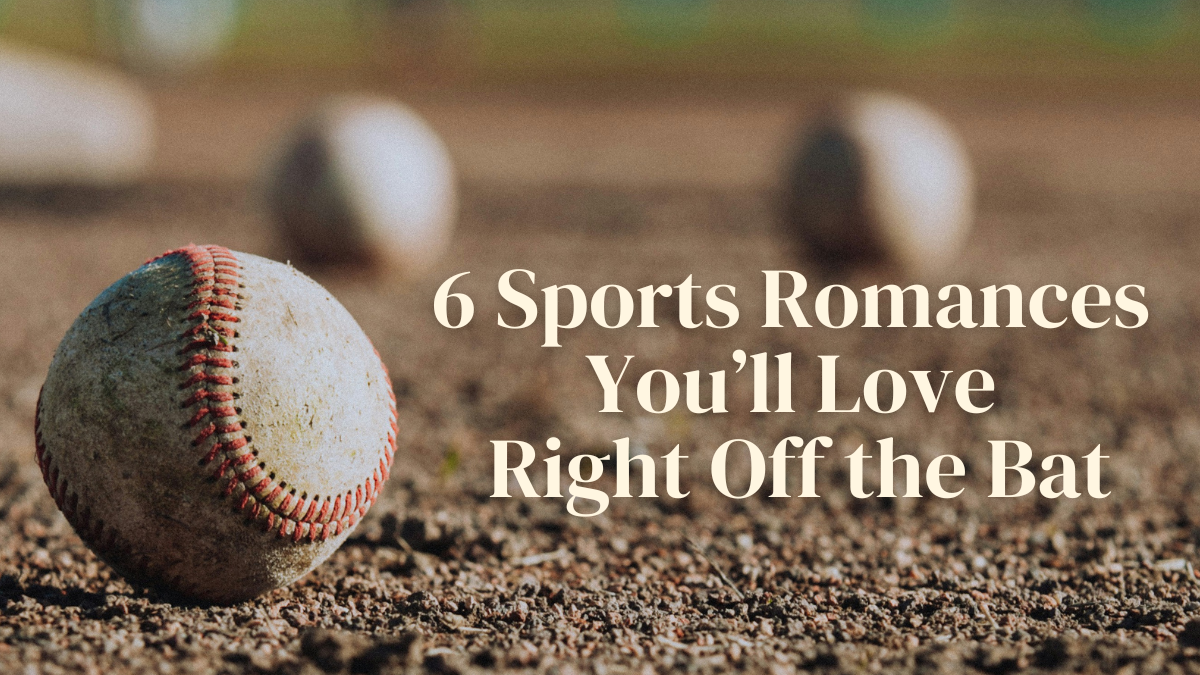 Six Sports Romances You’ll Love Right Off the Bat