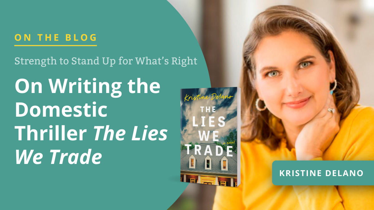 Kristine Delano on Writing the Domestic Thriller The Lies We Trade